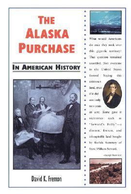 The Alaska Purchase (In American History) by David K. Fremon | Goodreads