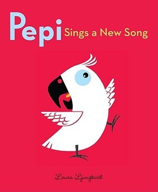 Pepi Sings a New Song by Laura Ljungkvist | Goodreads