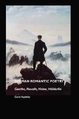 German Romantic Poetry: Goethe, Novalis, Heine, Hölderlin by Carol ...