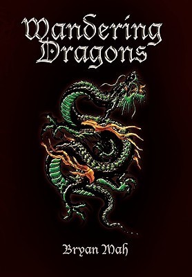 Wandering Dragons by Bryan Mah | Goodreads