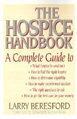 The Hospice Handbook: A Complete Guide by Larry Beresford | Goodreads