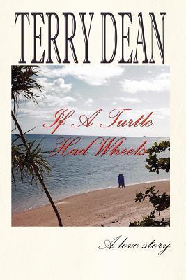 If A Turtle Had Wheels by Terry Dean | Goodreads