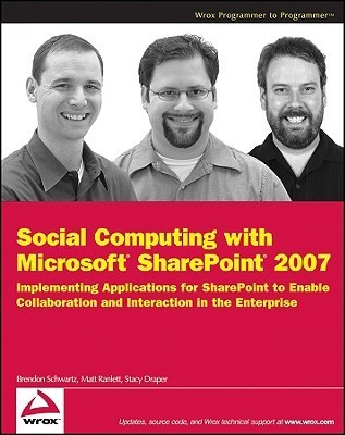 Social Computing with Microsoft SharePoint 2007: Implementing Applications for SharePoint to ...