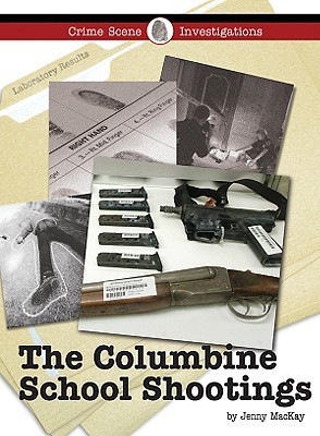 The Columbine School Shootings by Jenny MacKay | Goodreads