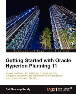 Getting Started With Oracle Hyperion Planning 11 by Enti Sandeep Reddy | Goodreads