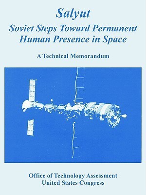 Salyut: Soviet Steps Toward Permanent Human Presence in Space a ...