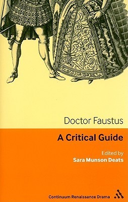 Doctor Faustus: A critical guide by Sara Munson Deats | Goodreads