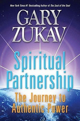 Spiritual Partnership: The Journey to Authentic Power by Gary Zukav ...