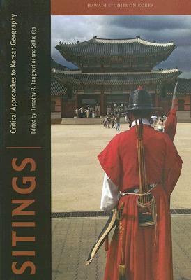 Sitings: Critical Approaches to Korean Geography by Timothy R ...