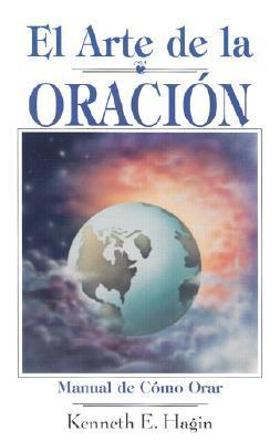 El Arte de la Oracion (Spanish Edition) by Kenneth Hagin Jr. | Goodreads