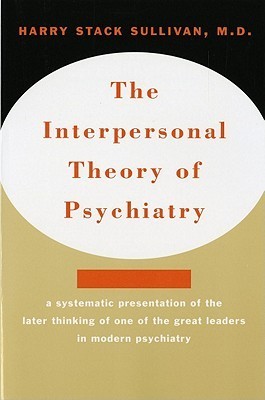 The Interpersonal Theory of Psychiatry by Harry Stack Sullivan | Goodreads