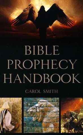 Bible Prophecy Handbook by Carol Smith | Goodreads