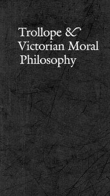 Trollope & Victorian Moral Philosophy by Jane Nardin | Goodreads