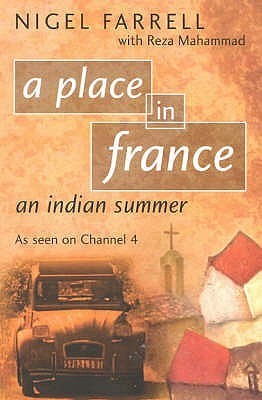 A Place In France: An Indian Summer by Nigel Farrell | Goodreads