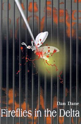 Fireflies in the Delta by Dan Dane | Goodreads