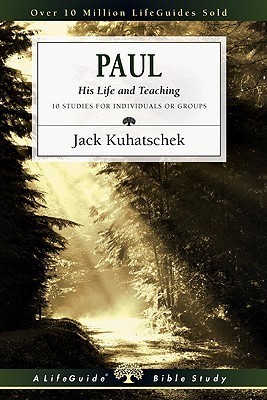 Paul: His Life and Teaching by Jack Kuhatschek | Goodreads