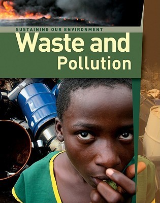 Waste and Pollution (Sustaining Our Enviroment) by Rufus Bellamy ...