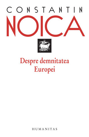 Despre demnitatea Europei by Constantin Noica | Goodreads