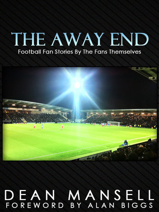 The Away End by Dean Mansell | Goodreads