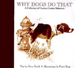 Why Dogs Do That: A Collection of Curious Canine Behaviors by Tom Davis ...