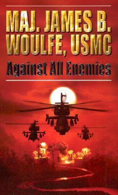 Against All Enemies by James B. Woulfe | Goodreads