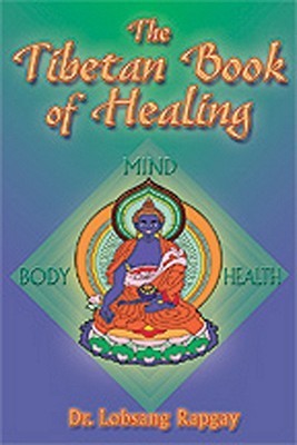 The Tibetan Book of Healing by Lopsang Rapgay | Goodreads