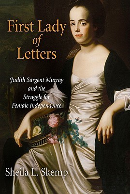 First Lady of Letters: Judith Sargent Murray and the Struggle for ...