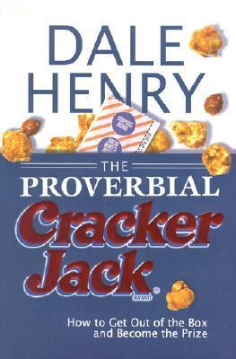 The Proverbial Cracker Jack: How To Get Out Of The Box And Become The ...