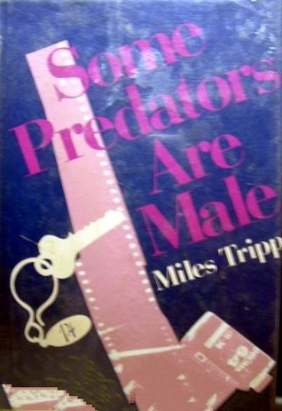 Some Predators Are Male by Miles Tripp | Goodreads