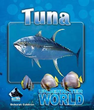 Tuna (Underwater World Set II) by Deborah Coldiron | Goodreads
