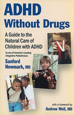 ADHD Without Drugs: A Guide to the Natural Care of Children With ADHD by Andrew Weil | Goodreads