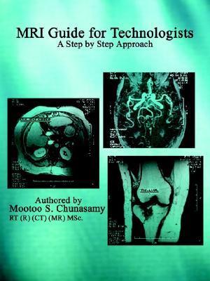 MRI Guide for Technologists: A Step by Step Approach by Mootoo ...
