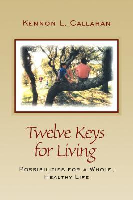 Twelve Keys Living Healthy Life by Kennon L. Callahan | Goodreads