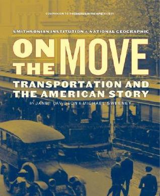 On the Move: Transportation and the American Story by Janet Davidson ...