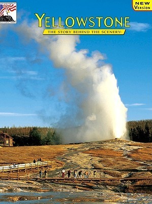 Yellowstone: The Story Behind the Scenery by Carol Shively Anderson ...