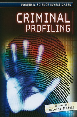 Criminal Profiling (Forensic Science Investigated) by Rebecca Stefoff ...