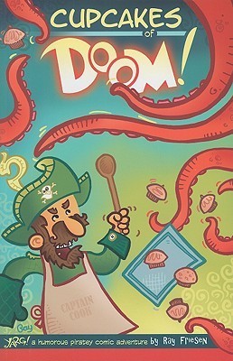 Cupcakes of Doom!: A Collection of YARG! Piratey Comics by Ray Friesen ...