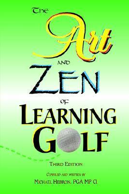 The Art and Zen of Learning Golf by Michael Hebron | Goodreads