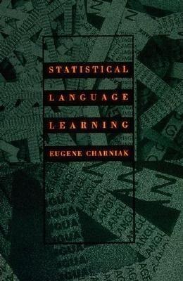 Statistical Language Learning (Language, Speech, and Communication) by Eugene Charniak | Goodreads