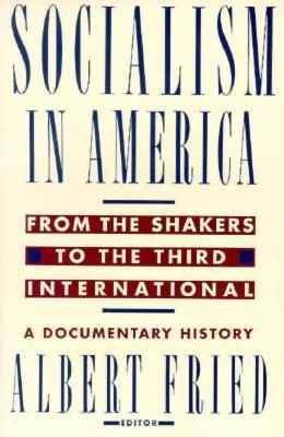 Socialism in America from the Shakers to the Third International by ...