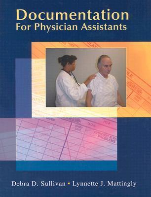 Documentation for Physician Assistants by Debra D. Sullivan | Goodreads