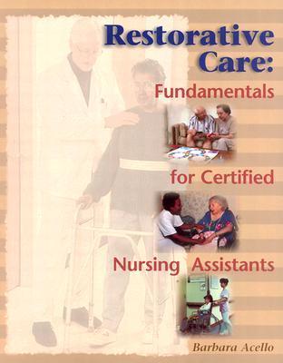 Restorative Care: Fundamentals for the Certified Nursing Assistant by ...