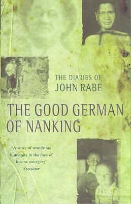 The Good German of Nanking : The Diaries of John Rabe by John Rabe ...
