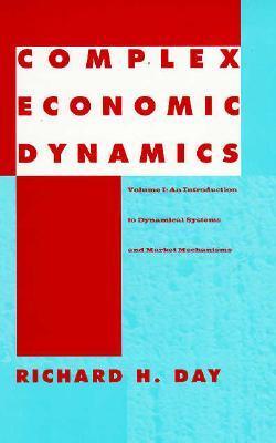 Complex Economic Dynamics, Vol. 1: An Introduction to Dynamical Systems ...