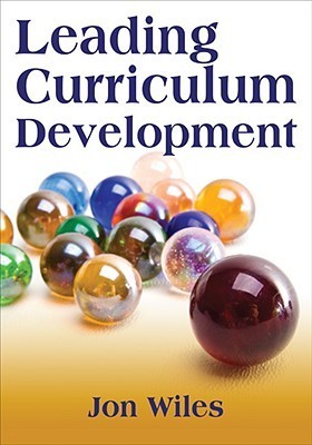 Leading Curriculum Development by Jon W. Wiles | Goodreads