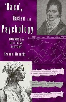 Race, Racism and Psychology: Towards a Reflexive History by Graham ...