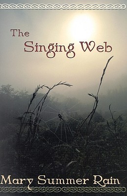 The Singing Web by Mary Summer Rain | Goodreads