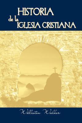 Historia de la iglesia Cristiana by Williston Walker | Goodreads