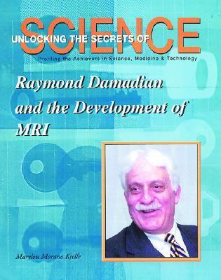 Raymond Damadian and the Development of MRI by Marylou Morano Kjelle ...