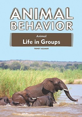 Animal Life in Groups (Animal Behavior) by Toney Allman | Goodreads